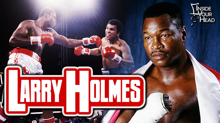 Larry Holmes – Inside Your Head Podcast